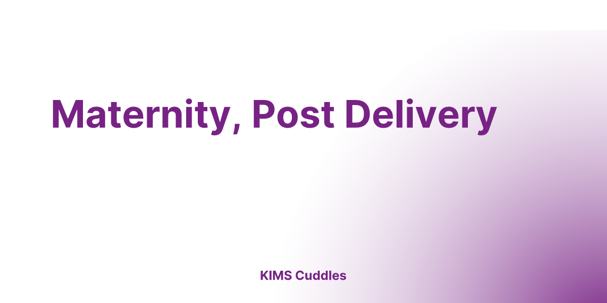 Maternity, Post Delivery | KIMS Cuddles