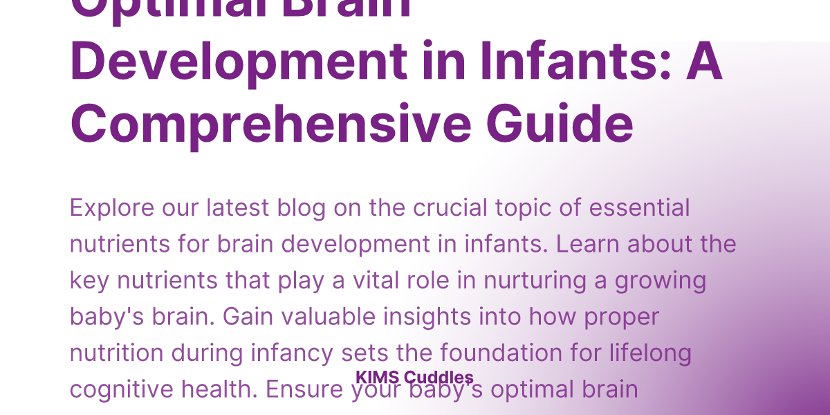 Essential Nutrients for Optimal Brain Development in Infants: A ...