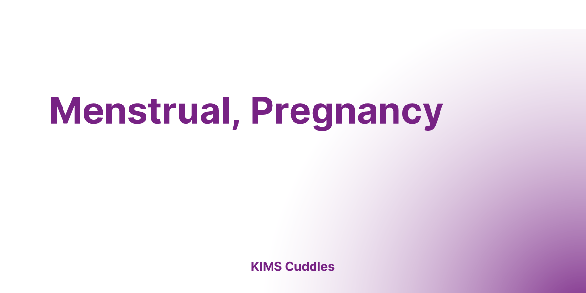 Menstrual, Pregnancy | KIMS Cuddles