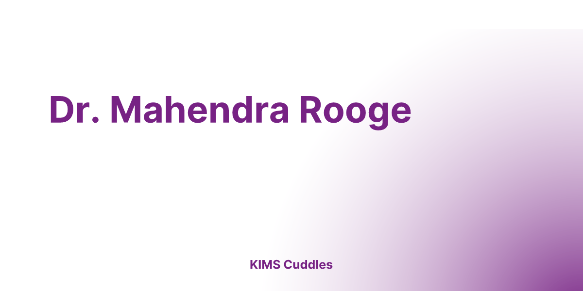 Dr. Mahendra Rooge | KIMS Cuddles
