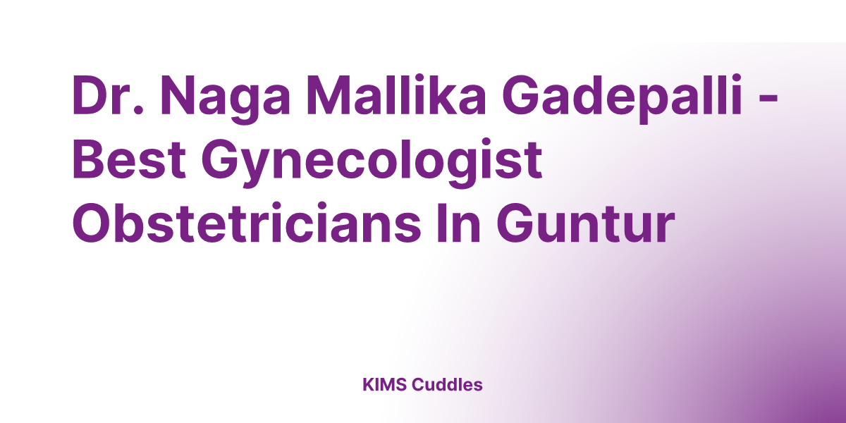 Dr. Naga Mallika Gadepalli - Best Gynecologist Obstetricians In Guntur ...