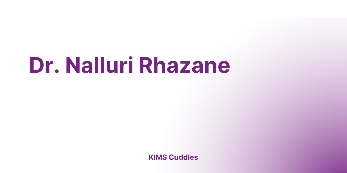 Dr. Nalluri Rhazane | KIMS Cuddles