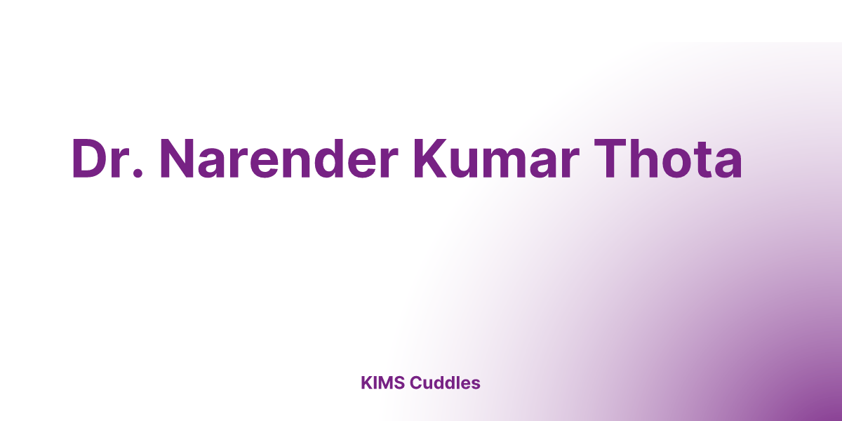 Dr. Narender Kumar Thota | KIMS Cuddles