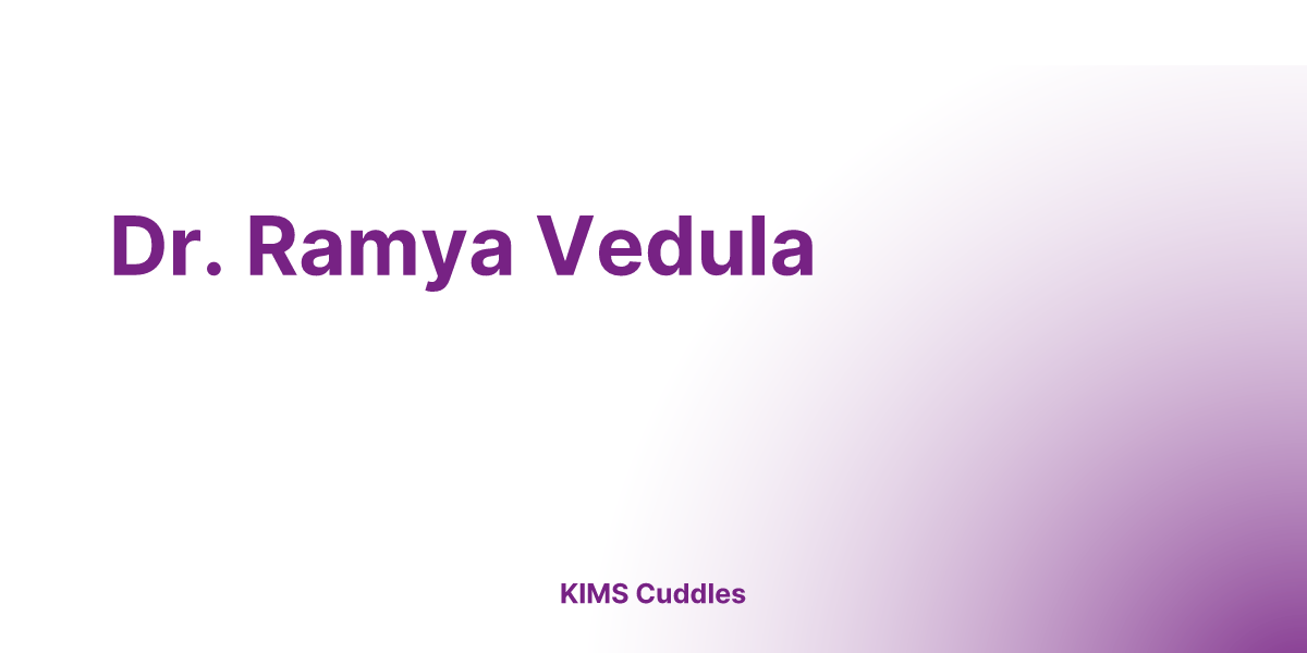 Dr. Ramya Vedula | KIMS Cuddles