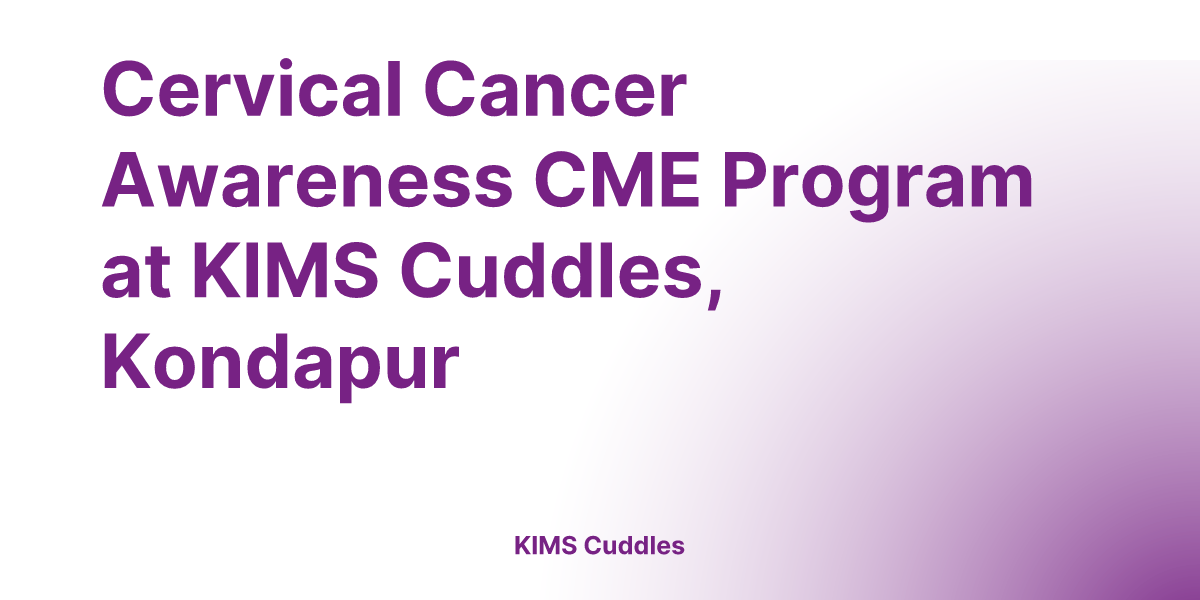 Cervical Cancer Awareness CME Program at KIMS Cuddles, Kondapur | KIMS ...