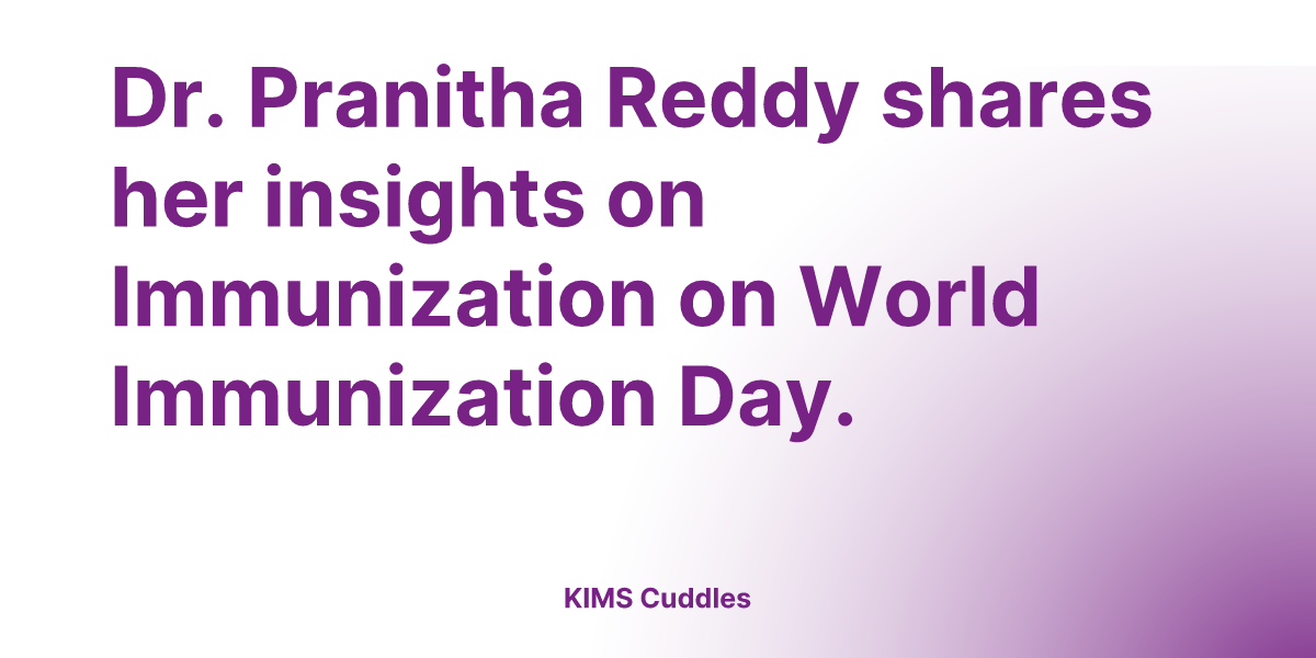 Dr. Pranitha Reddy shares her insights on Immunization on World ...