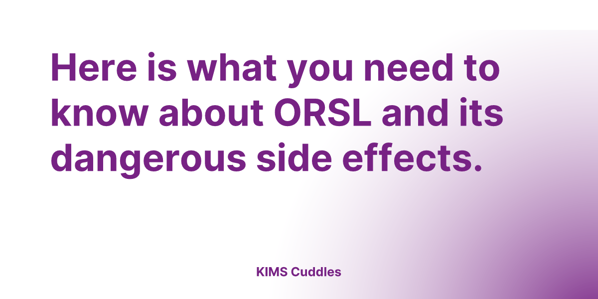 Here is what you need to know about ORSL and its dangerous side effects ...