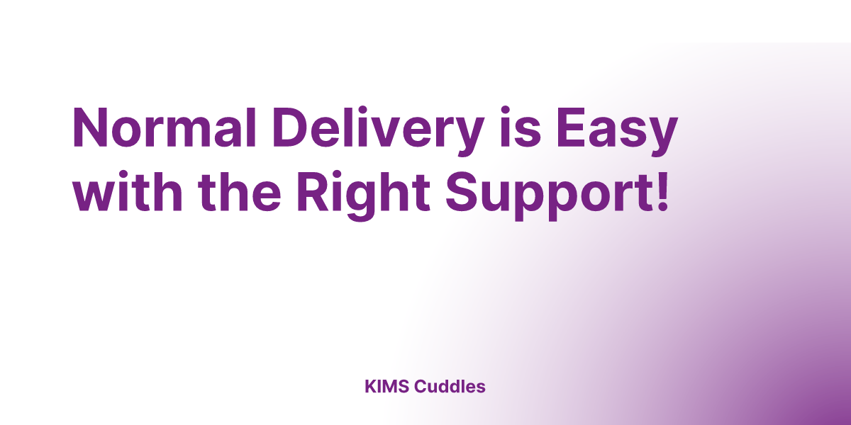 Normal Delivery is Easy with the Right Support! | KIMS Cuddles