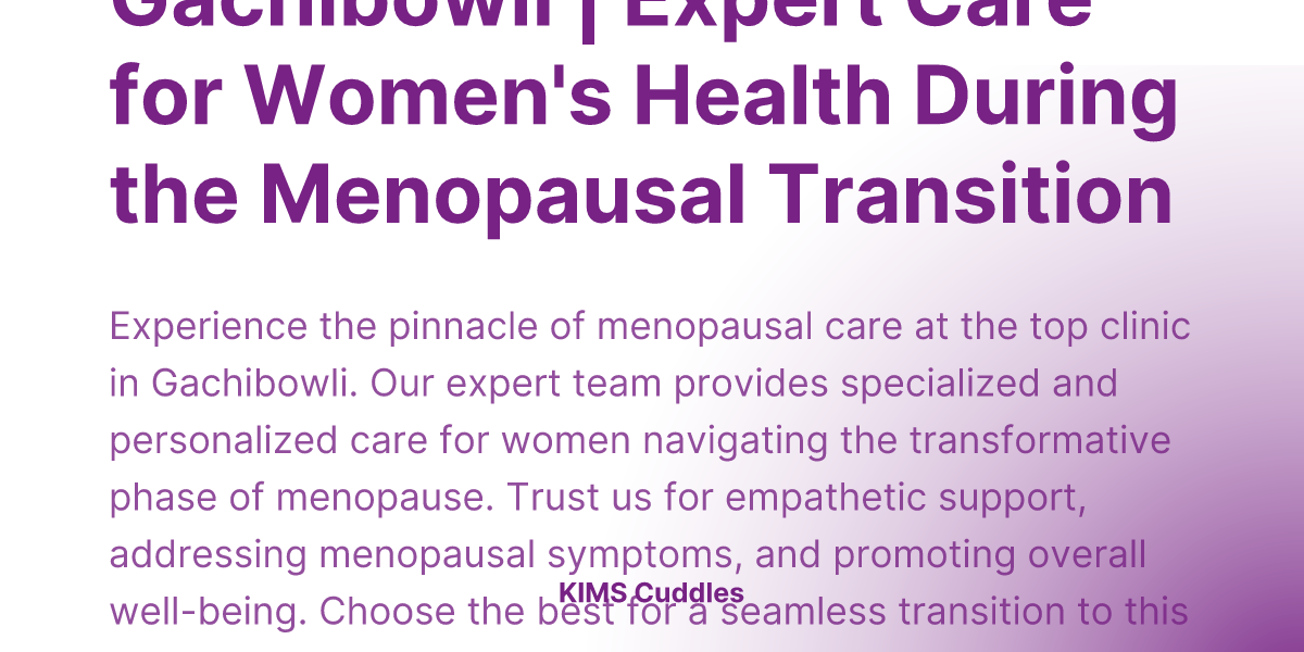 Top Menopause Clinic in Gachibowli | Expert Care for Women's Health ...