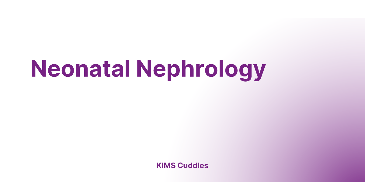 Neonatal Nephrology | KIMS Cuddles
