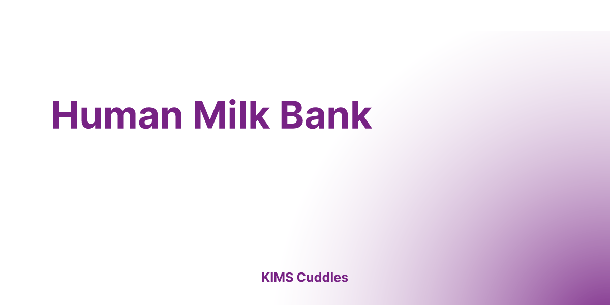 Human Milk Bank Kims Cuddles