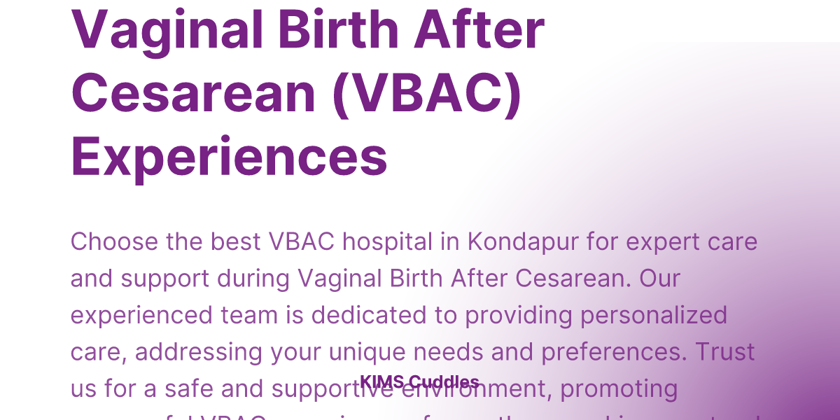 Best Vbac Hospital In Kondapur Expert Care For Vaginal Birth After